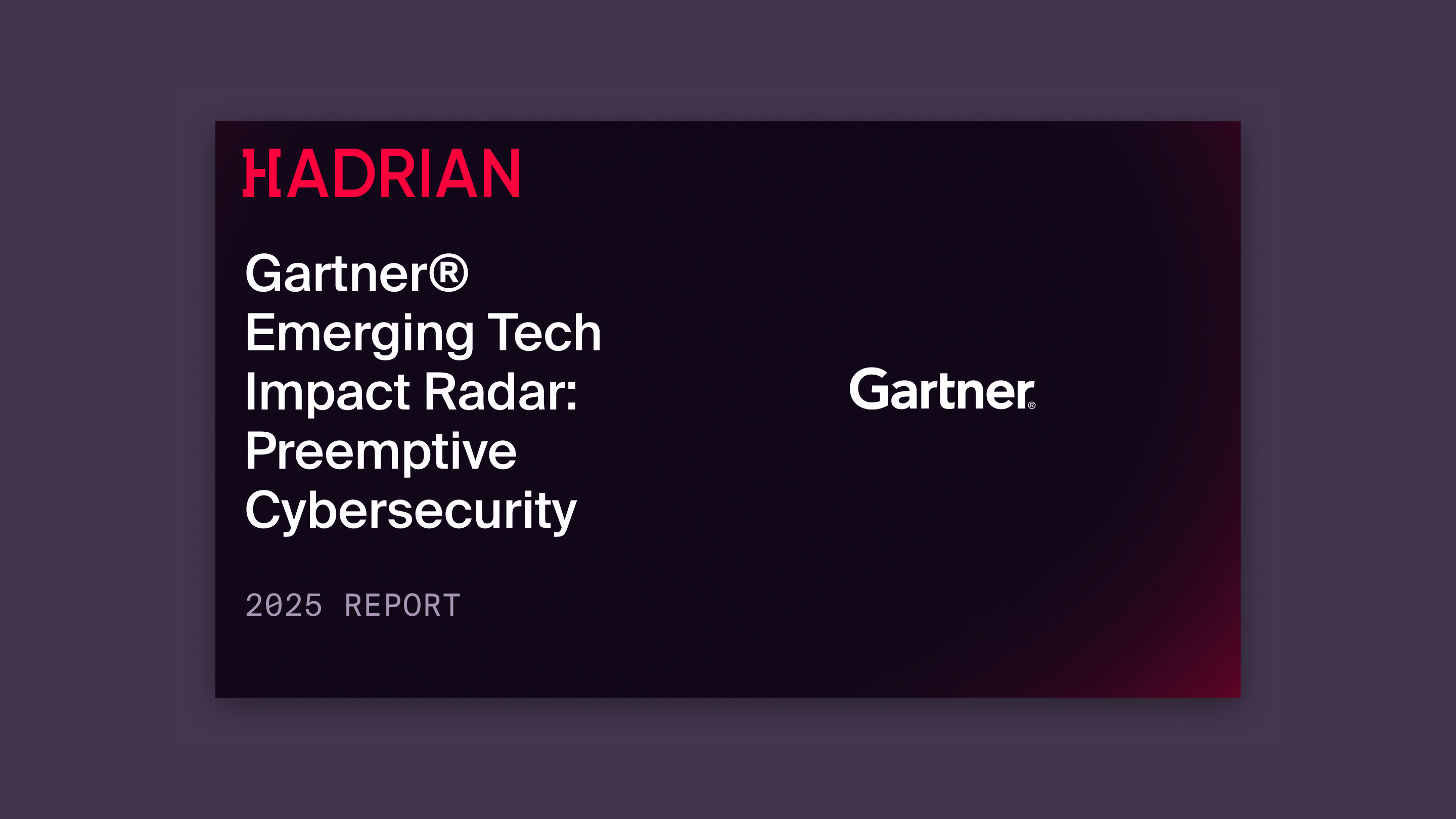 Hadrian recognized as a Sample Vendor in Gartner® Emerging Tech Impact Radar™: Preemptive ...